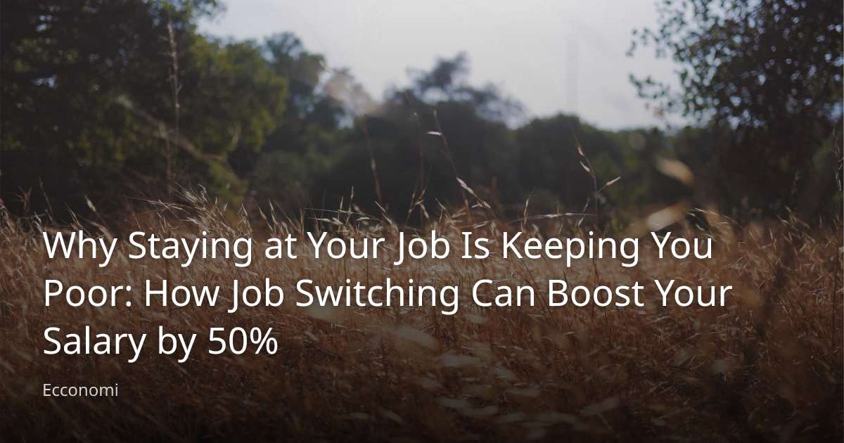 Why Staying at Your Job Is Keeping You Poor: How Job Switching Can ...