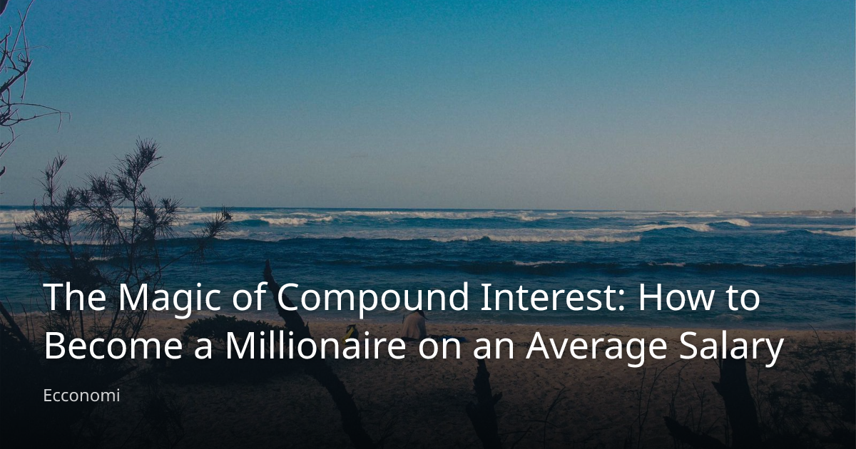The Magic of Compound Interest: How to Become a Millionaire on an ...